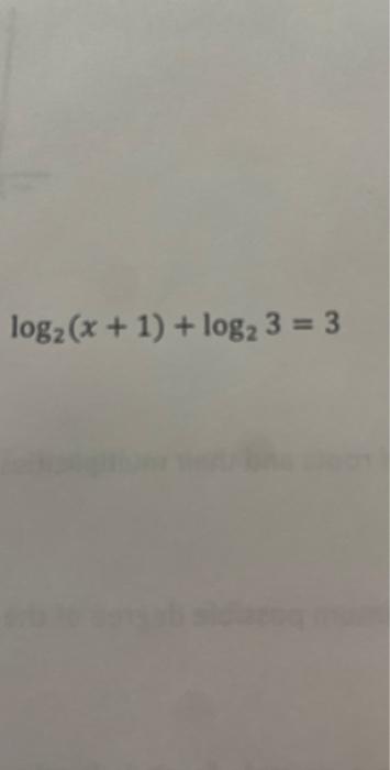 Solved log2(x+1)+log23=3 | Chegg.com