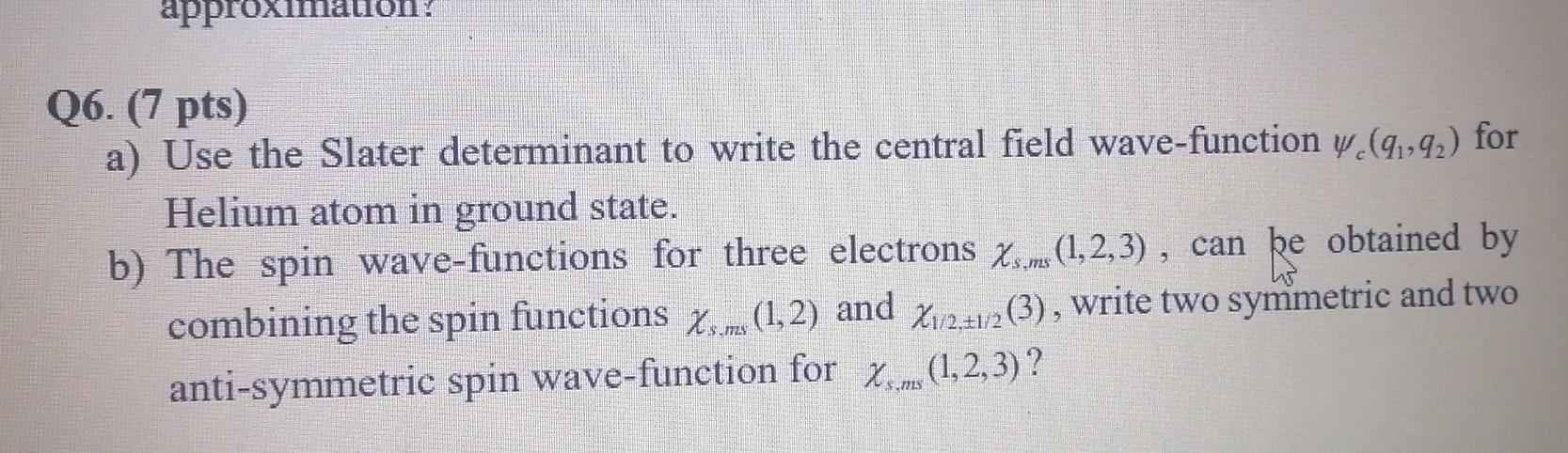 Solved approxim Q6. (7 pts) a) Use the Slater determinant to | Chegg.com