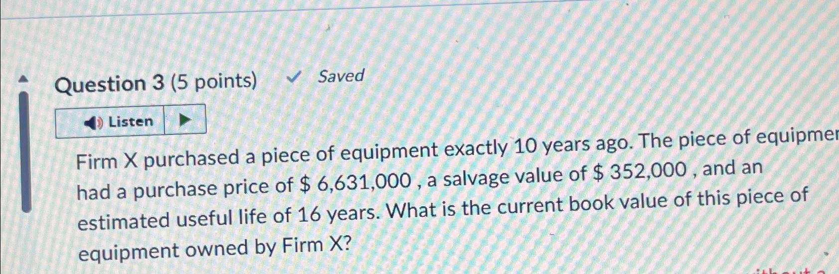Solved Question 3 (5 ﻿points) ﻿SavedListenFirm X purchased | Chegg.com