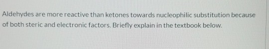 Solved Aldehydes are more reactive than ketones towards | Chegg.com