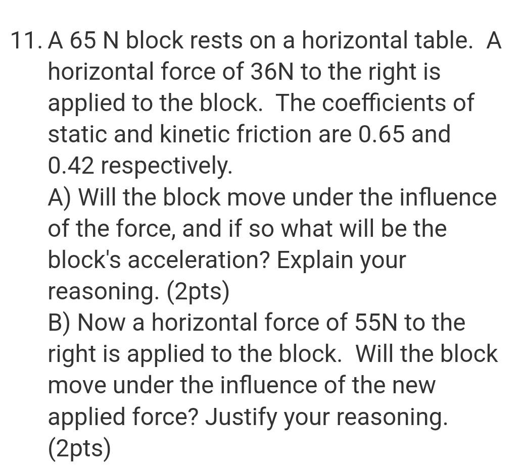 Solved 11. A 65 N block rests on a horizontal table. A | Chegg.com