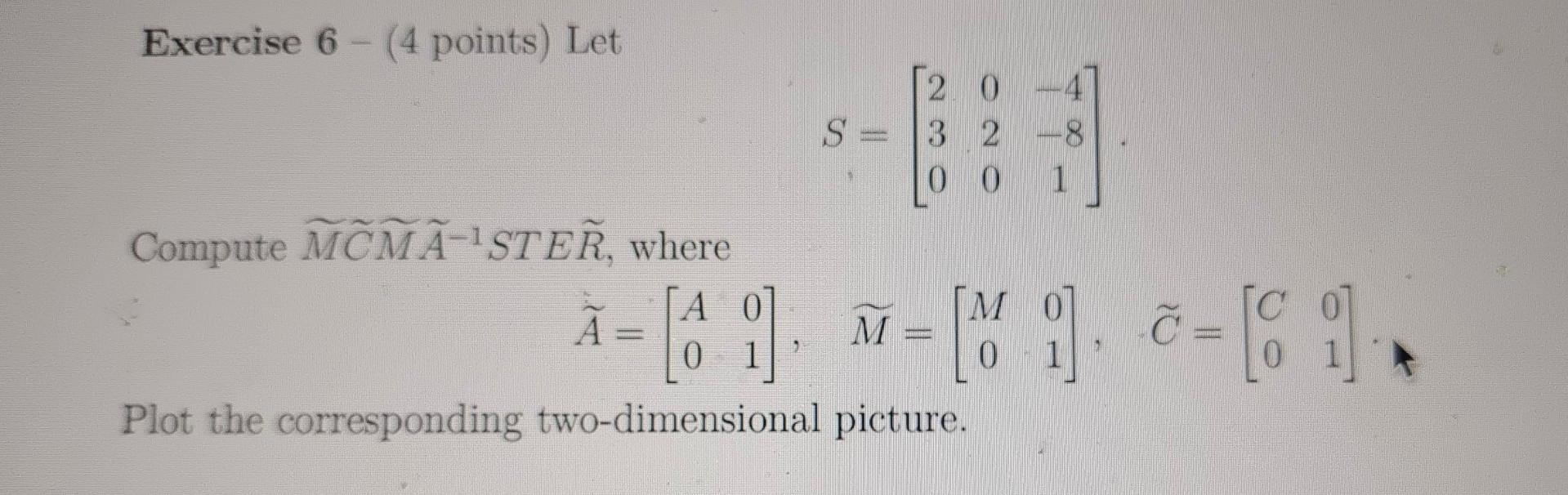 Solved Exercise 6 - (4 points) Let S=⎣⎡230020−4−81⎦⎤ Compute | Chegg.com