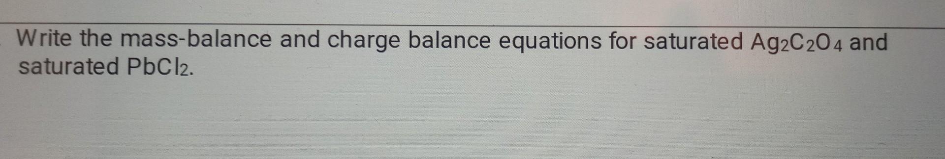 Solved Write the mass-balance and charge balance equations | Chegg.com