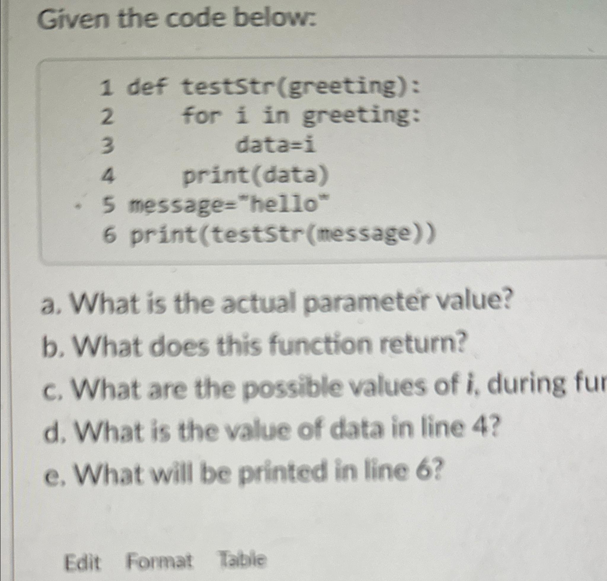 Solved Given the code below:1 ﻿def teststr(greeting):2 ﻿for | Chegg.com