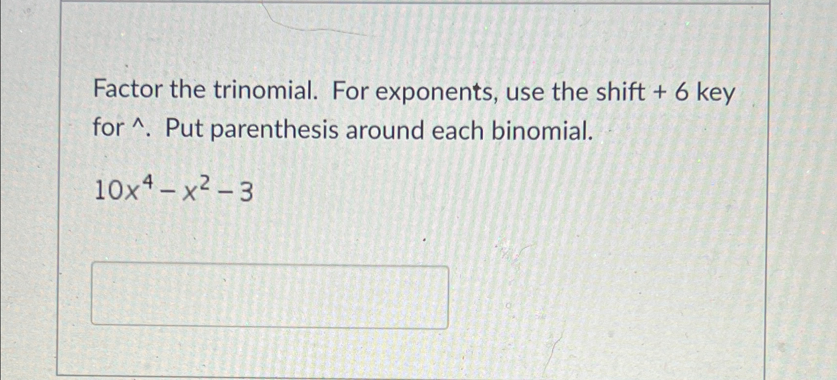Solved Factor the trinomial. For exponents, use the shift +6 | Chegg.com