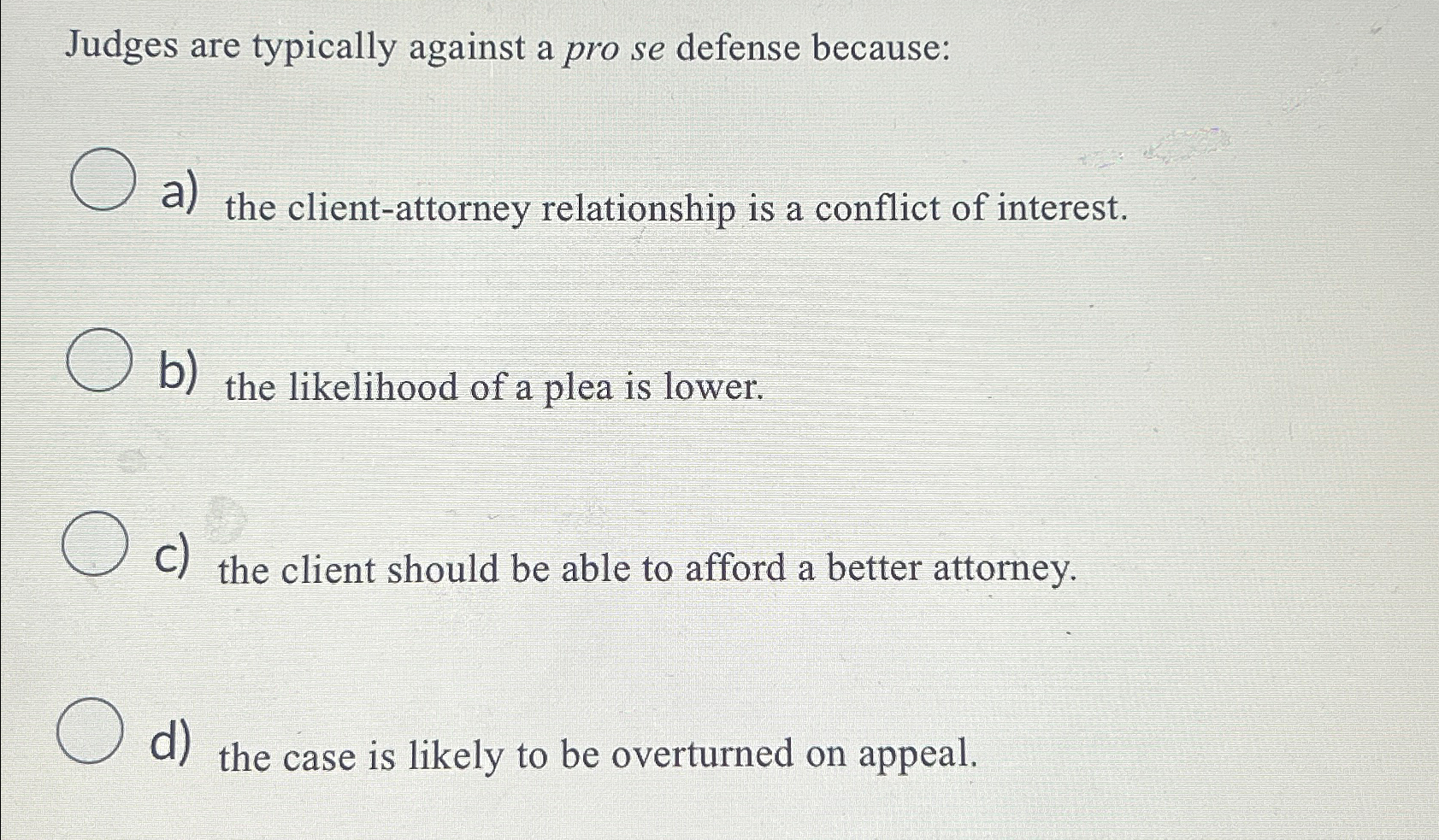 Solved Judges are typically against a pro se defense | Chegg.com