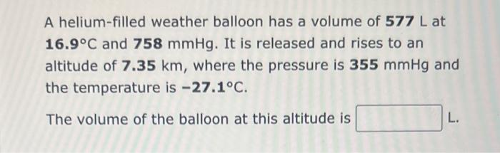 Solved A helium-filled weather balloon has a volume of 577 L | Chegg.com
