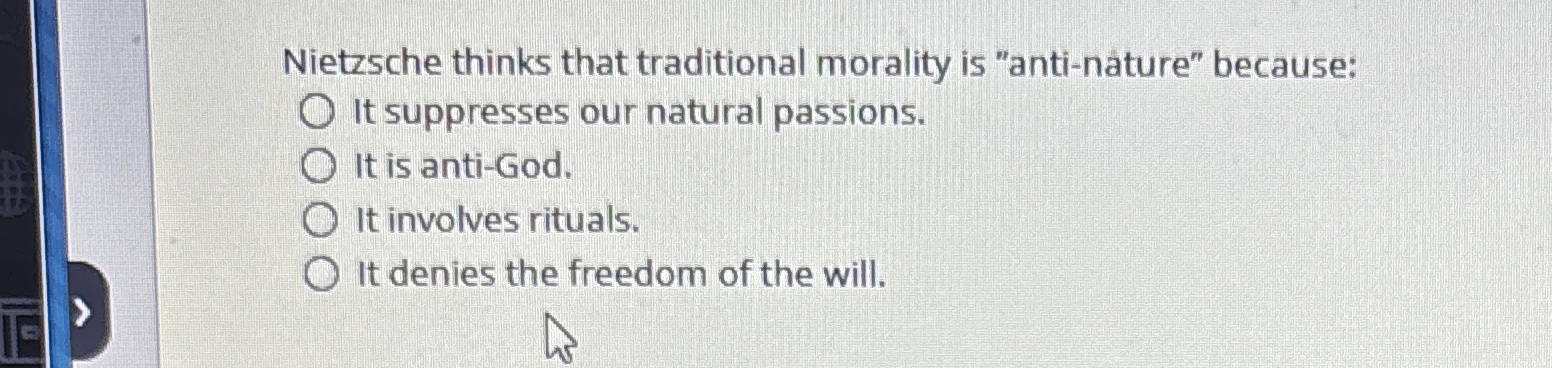 Solved Nietzsche thinks that traditional morality is | Chegg.com