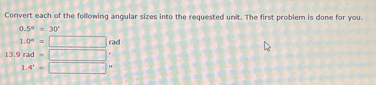 Solved Convert each of the following angular sizes into the | Chegg.com