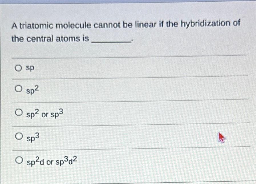 Solved A Triatomic Molecule Cannot Be Linear If The