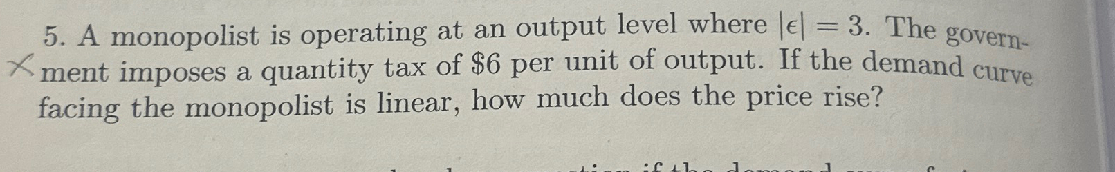 Solved A monopolist is operating at an output level where | Chegg.com