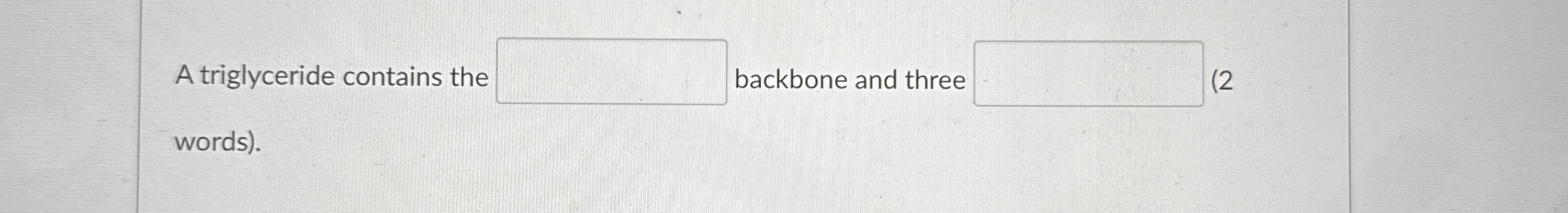 Solved A triglyceride contains the ﻿backbone and three | Chegg.com