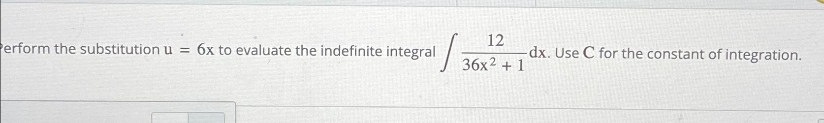 Solved erform the substitution u=6x ﻿to evaluate the | Chegg.com