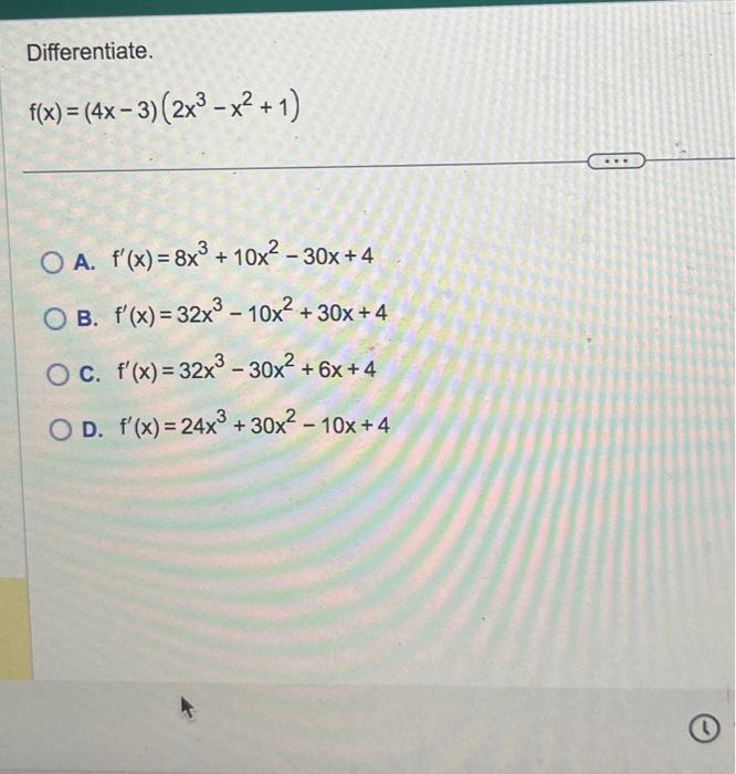 Solved Differentiate. f(x)=(4x−3)(2x3−x2+1) A. | Chegg.com