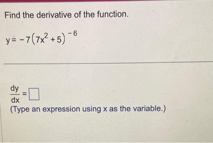 Solved Find The Derivative Of The Function Y −7 7x2 5 −6