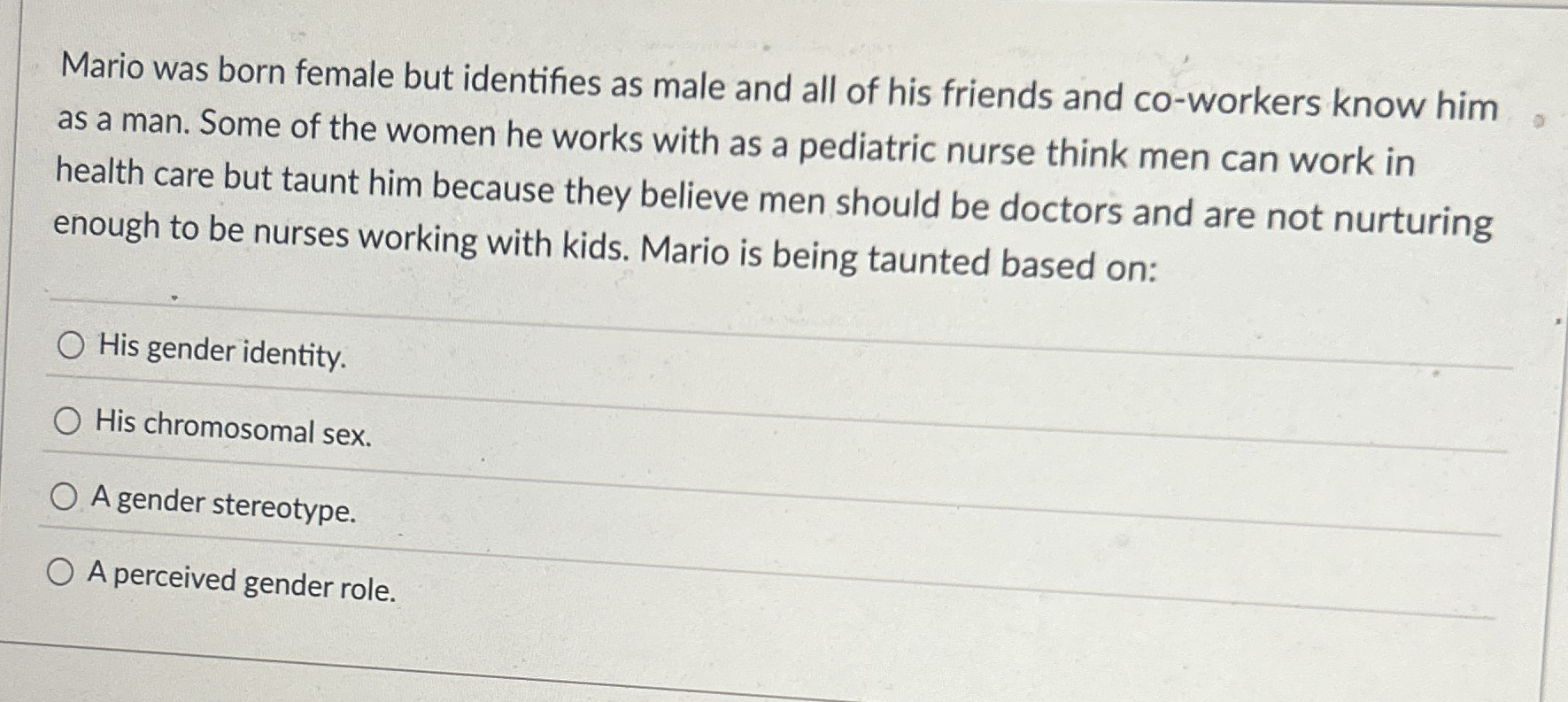 Solved Mario was born female but identifies as male and all | Chegg.com