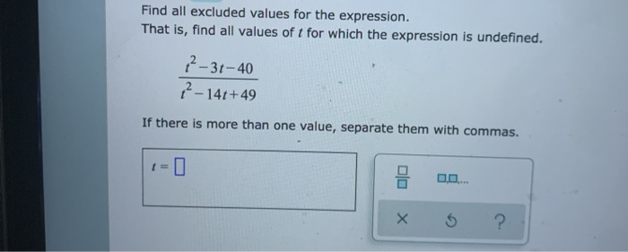 Solved Find all excluded values for the expression. That is, | Chegg.com