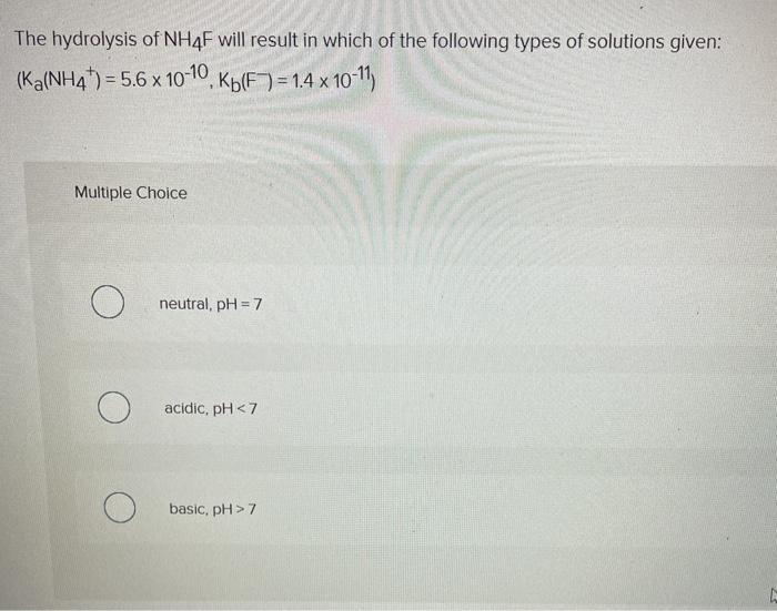 Solved The hydrolysis of NH4F will result in which of the | Chegg.com