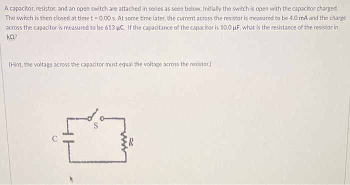 Solved A capacitor, resistor, and an open switch are | Chegg.com