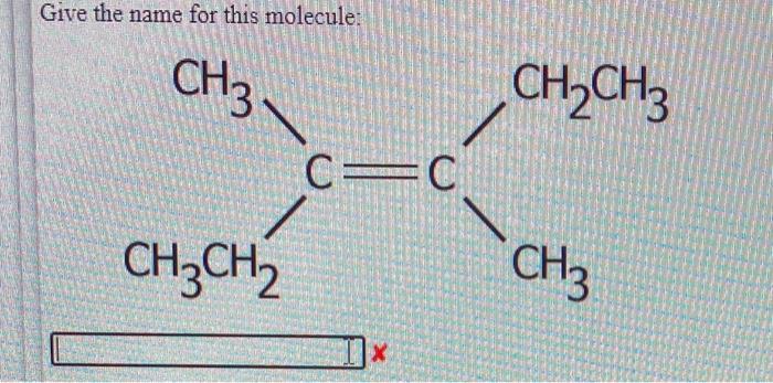 Solved Give the name for this molecule: CH3 CH2CH3 C=C | Chegg.com