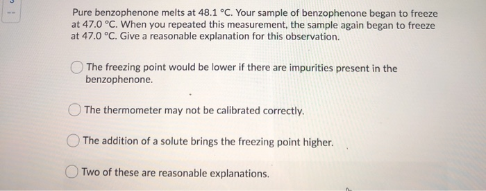 Solved Pure benzophenone melts at 48.1 °C. Your sample of | Chegg.com