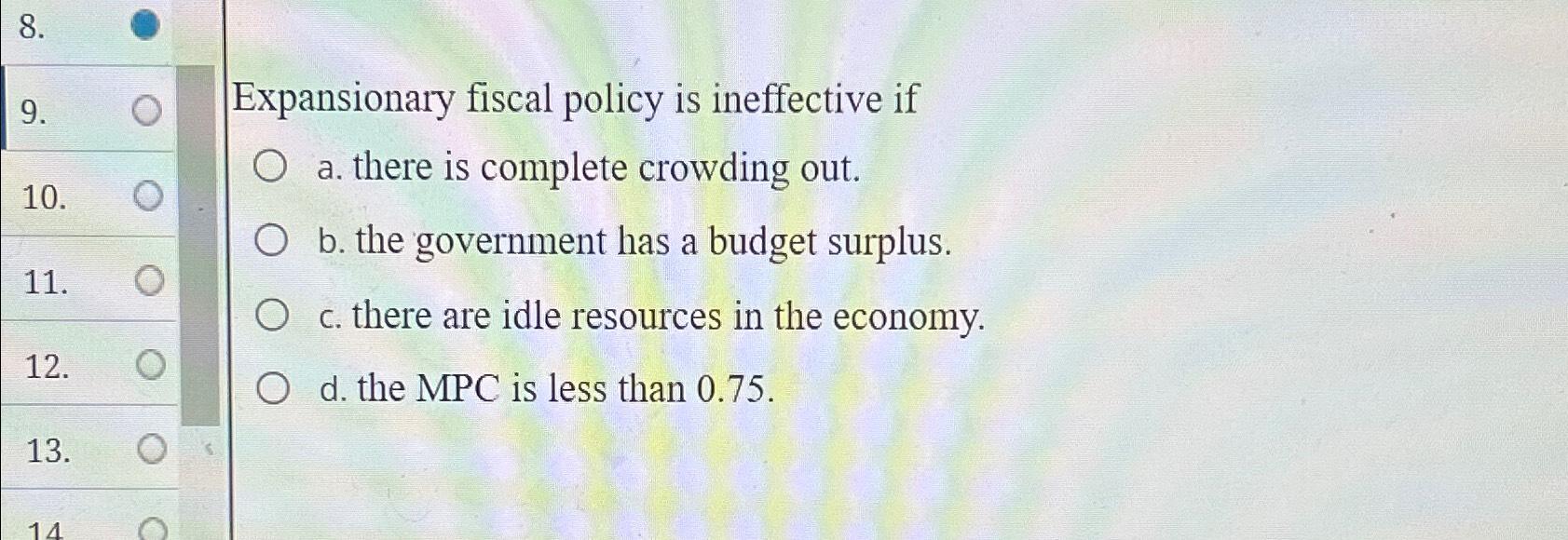 Solved Expansionary fiscal policy is ineffective ifa. ﻿there | Chegg.com