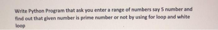 Solved Write Python Program that ask you enter a range of | Chegg.com