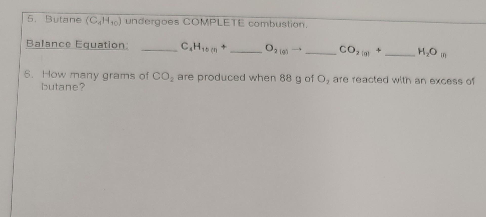 Solved 5. Butane (C4H10) undergoes COMPLETE combustion. | Chegg.com