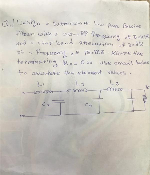 Solved Q1/Design a Butterworth low Pass Possive filter with | Chegg.com