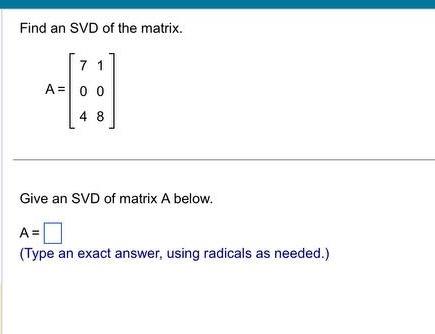 Solved Find an SVD of the matrix. A=⎣⎡704108⎦⎤ Give an SVD | Chegg.com