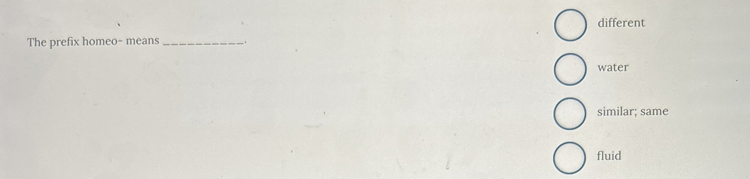 Solved The prefix homeo- ﻿means q,different . water | Chegg.com