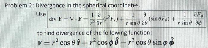 Solved Problem 2: Divergence in the spherical coordinates. | Chegg.com