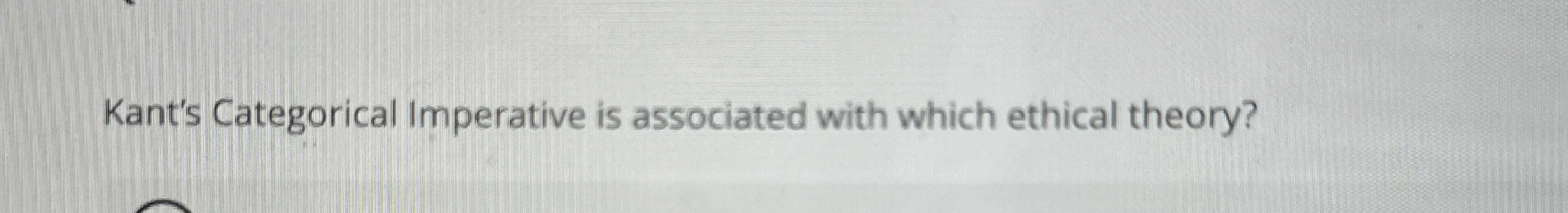 Solved Kant's Categorical Imperative is associated with | Chegg.com