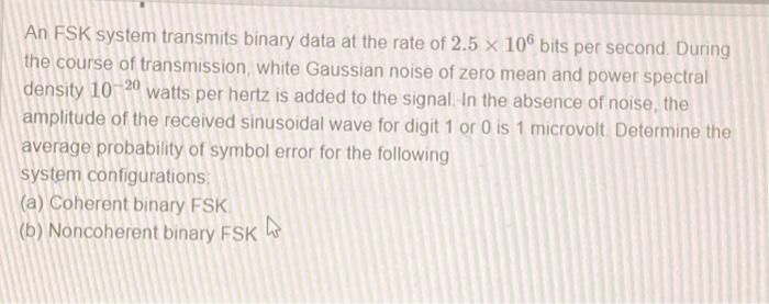 Solved An FSK system transmits binary data at the rate of | Chegg.com