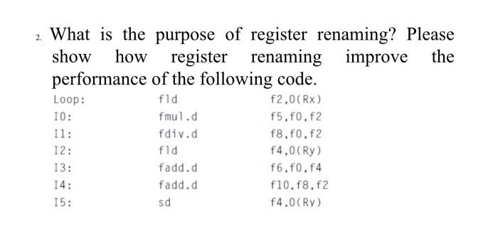 Solved 2. What is the purpose of register renaming? Please | Chegg.com