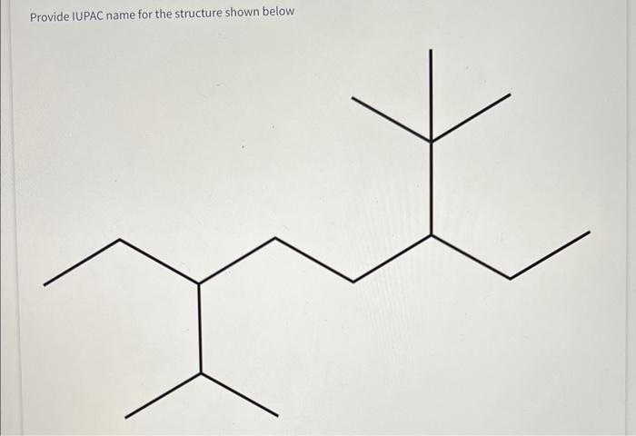 Solved Provide IUPAC name for the structure shown below | Chegg.com
