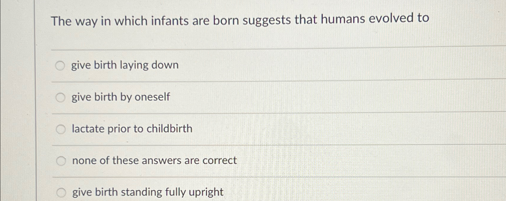 Solved The way in which infants are born suggests that | Chegg.com