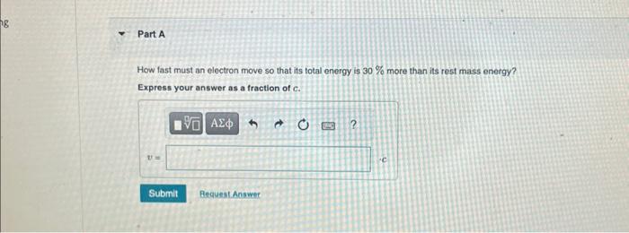 Solved How fast must an electron move so that its fotal | Chegg.com