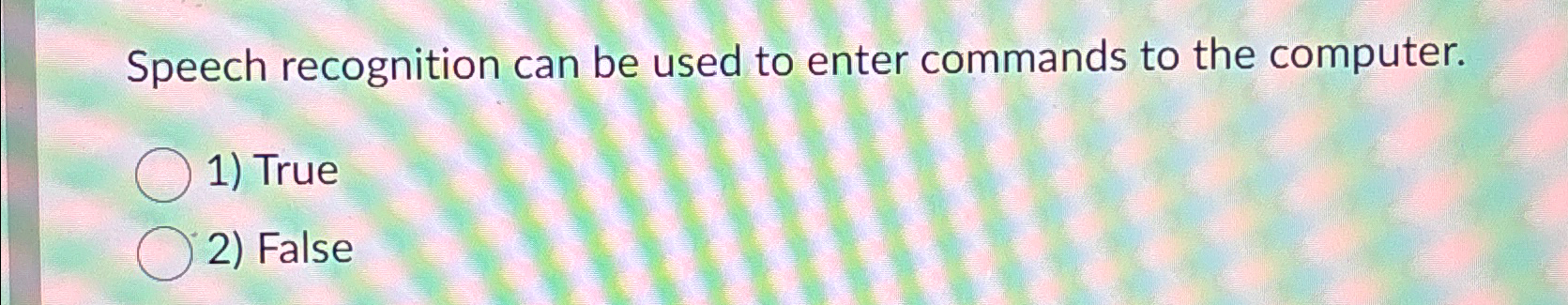 Solved Speech recognition can be used to enter commands to | Chegg.com