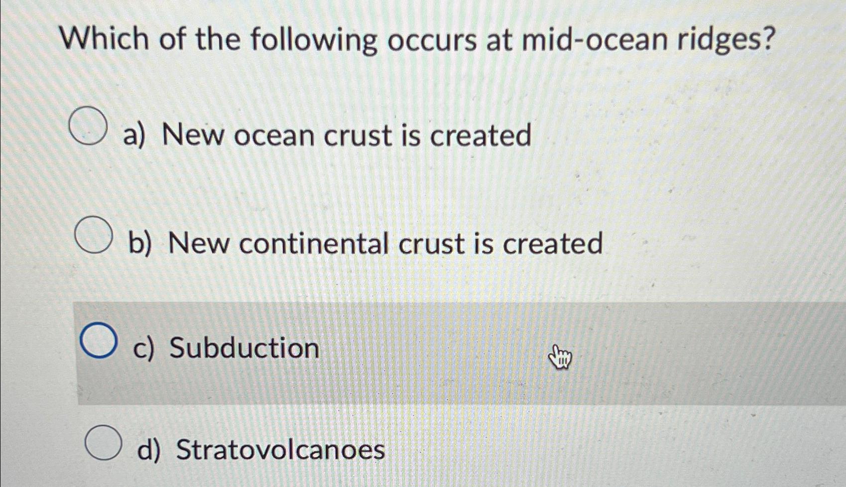 Solved Which of the following occurs at mid-ocean ridges?a) | Chegg.com