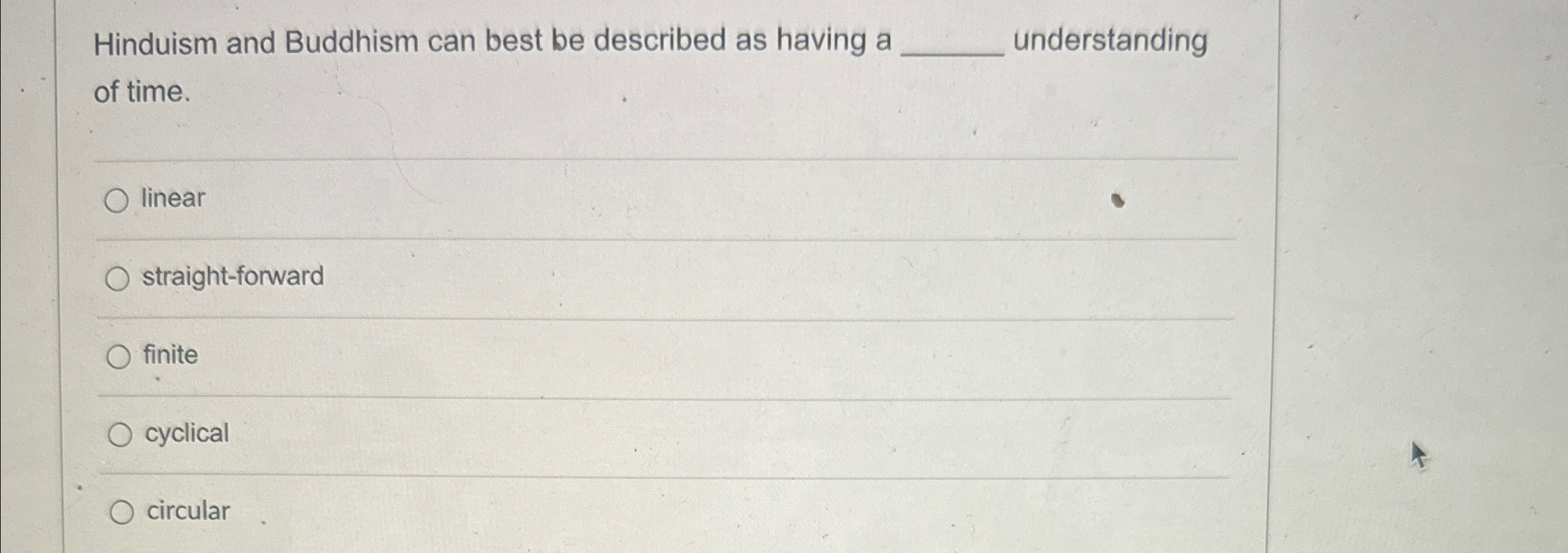 Solved Hinduism and Buddhism can best be described as having | Chegg.com
