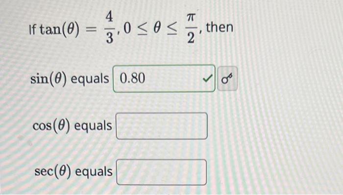 Solved If tan(θ)=34,0≤θ≤2π, then sin(θ) equals σs cos(θ) | Chegg.com