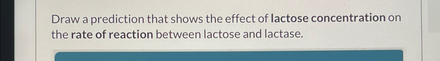 Solved Draw a prediction that shows the effect of lactose | Chegg.com