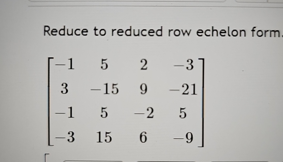 Solved Reduce to reduced row echelon | Chegg.com