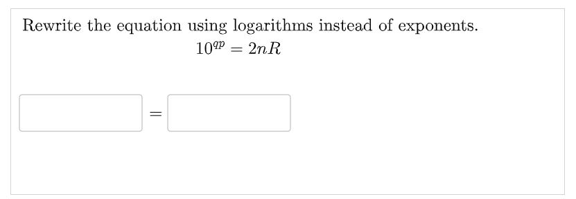 Solved Rewrite the equation using logarithms instead of | Chegg.com