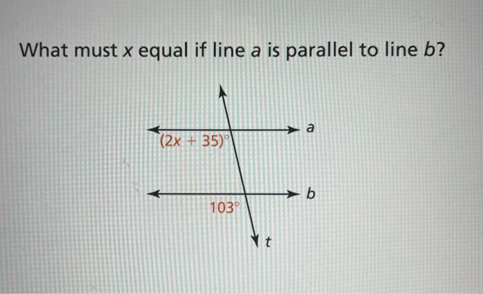 Solved What must x equal if line a is parallel to line b? - | Chegg.com