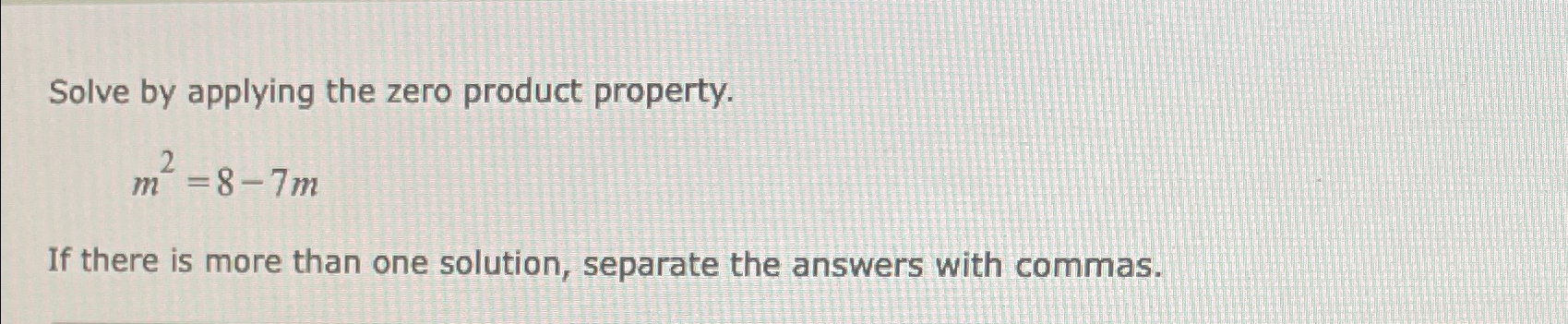 Solved Solve by applying the zero product property.m2=8-7mIf | Chegg.com