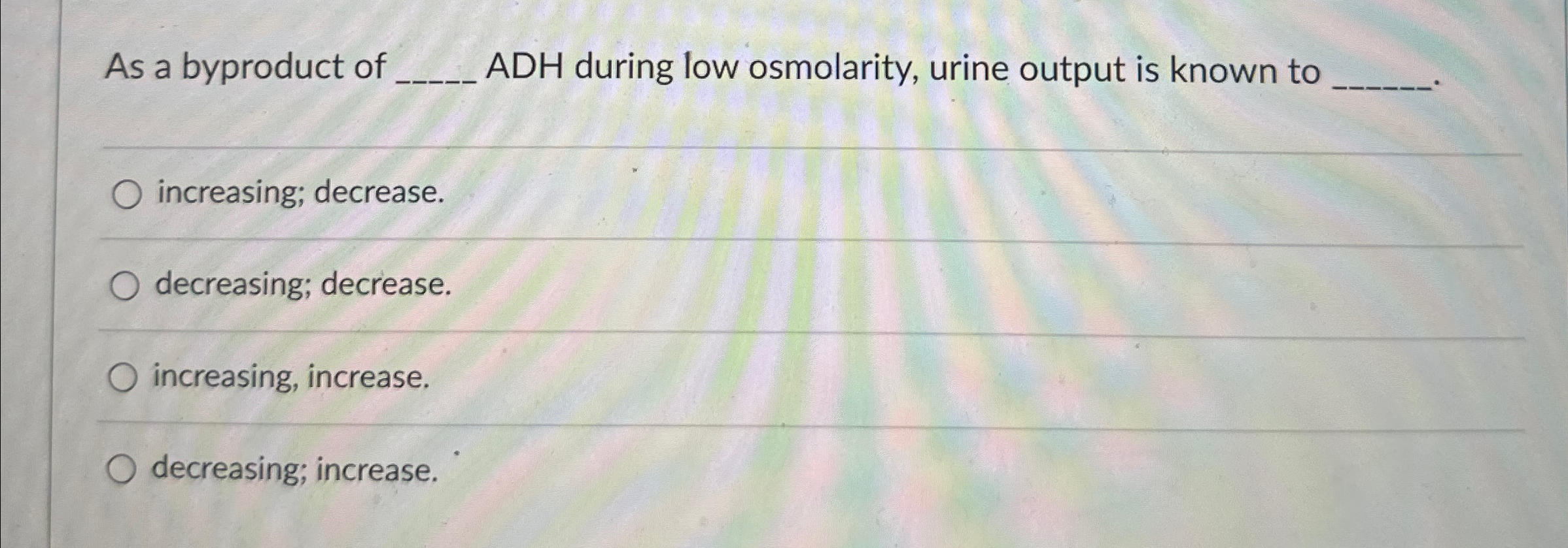 Solved As a byproduct of ADH during low osmolarity, urine | Chegg.com