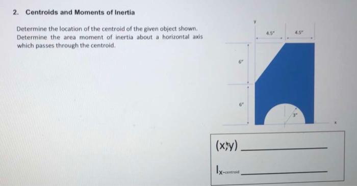 Solved 2. Centroids and Moments of Inertia Determine the | Chegg.com