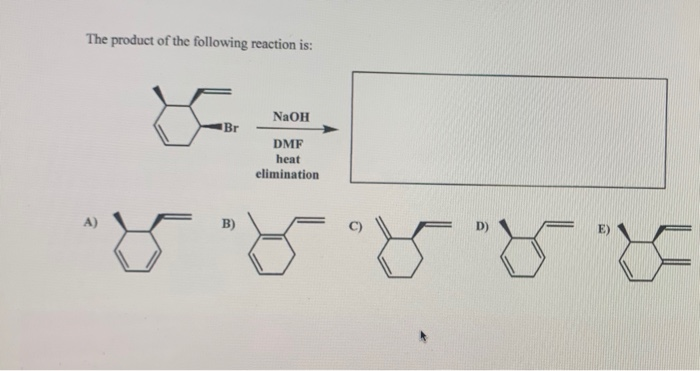 Solved The product of the following reaction is: NaOH DMF | Chegg.com